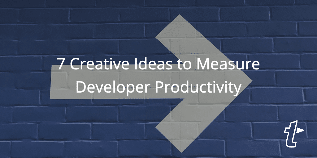 7 Creative Ideas to Measure Developer Productivity 7 Creative Ideas to Measure Developer Productivity